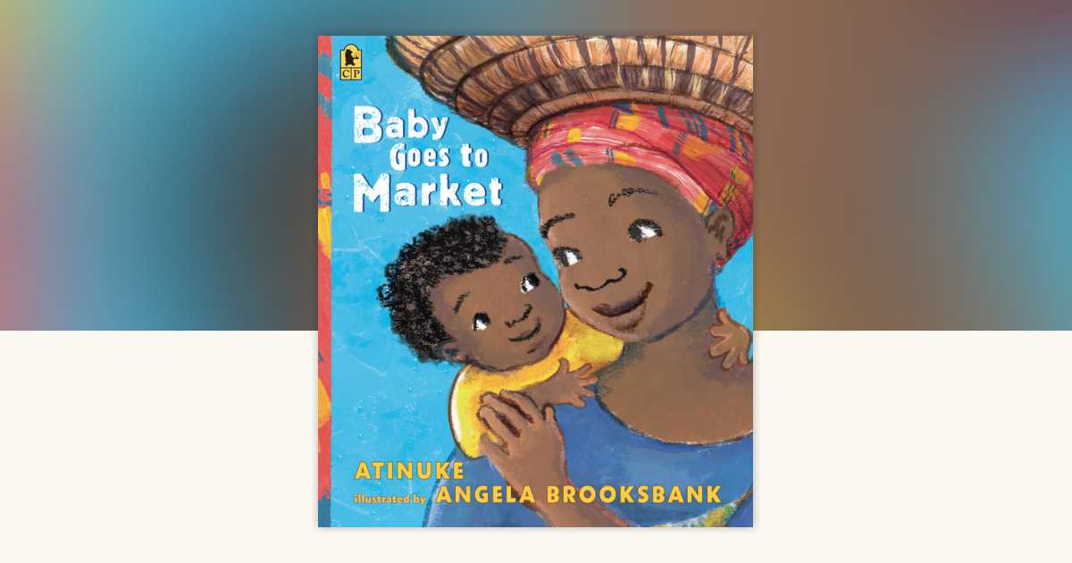 Baby Goes to Market Big Book by Atinuke: 9781536241259 ...