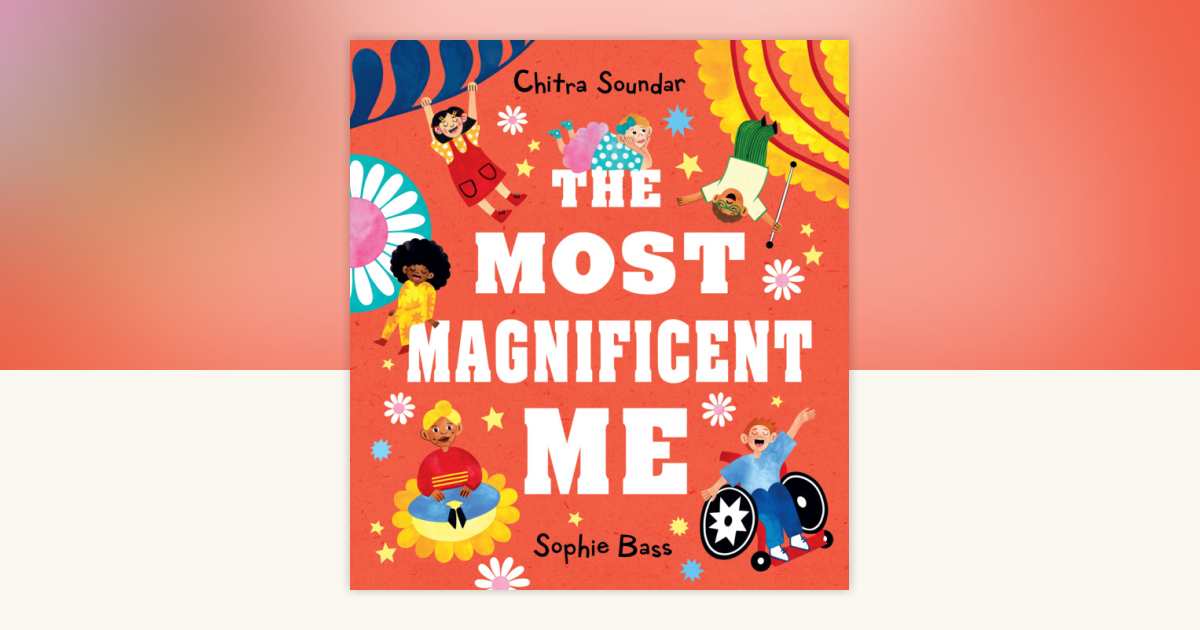 The Most Magnificent Me by Chitra Soundar: 9781536246599 ...