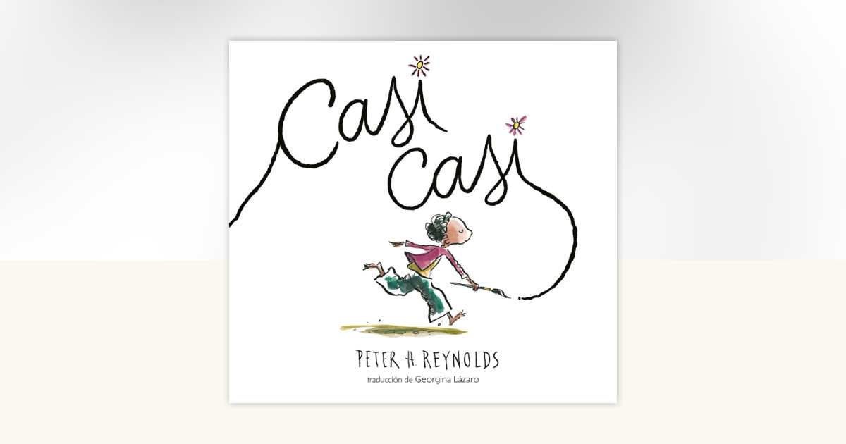 Casi casi by Peter H. Reynolds: 9781536247039 | PenguinRandomHouse.com ...