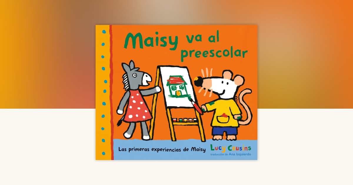 Maisy va al preescolar by Lucy Cousins: 9781536247114 ...
