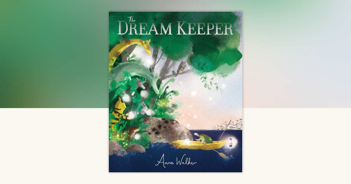 The Dream Keeper by Anna Walker: 9781536247466 | PenguinRandomHouse.com ...