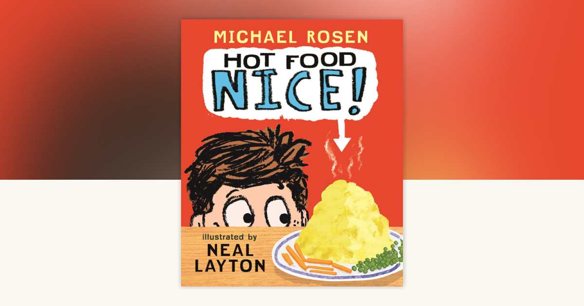 Hot Food: Nice! by Michael Rosen: 9781536250060 | PenguinRandomHouse ...