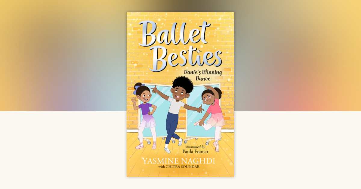 Ballet Besties: Dante's Winning Dance by Yasmine Naghdi: 9781536250268 ...