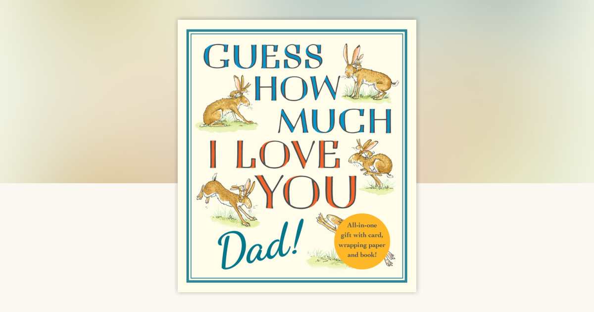Guess How Much I Love You, Dad! by Sam McBratney: 9781536251845 ...