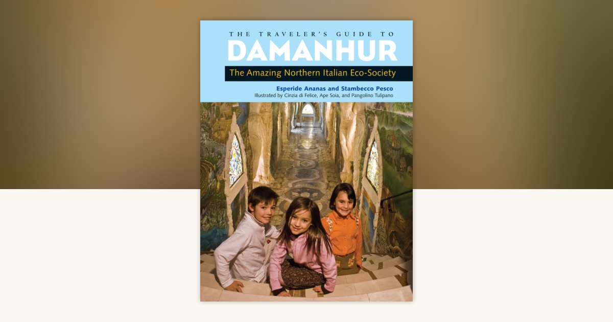 The Traveler's Guide to Damanhur by Esperide Ananas, Stambecco Pesco ...