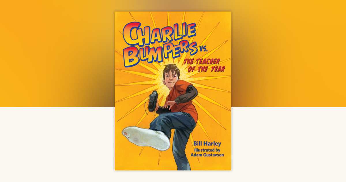 Charlie Bumpers vs. the Teacher of the Year by Bill Harley ...