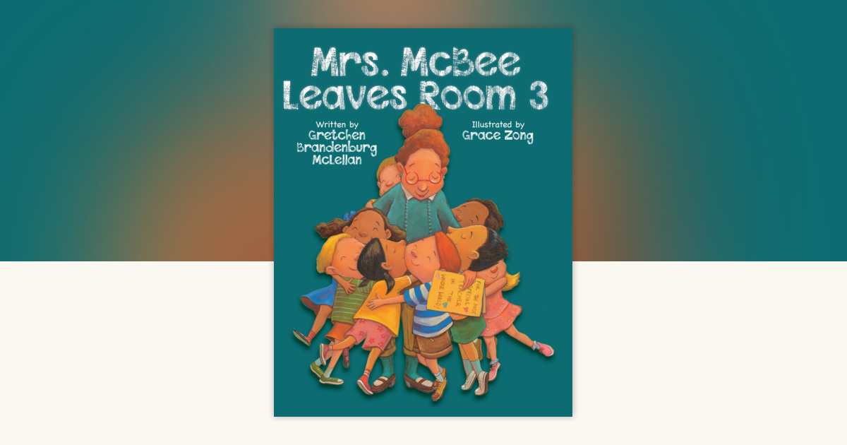 Mrs. McBee Leaves Room 3 by Gretchen Brandenburg McLellan ...