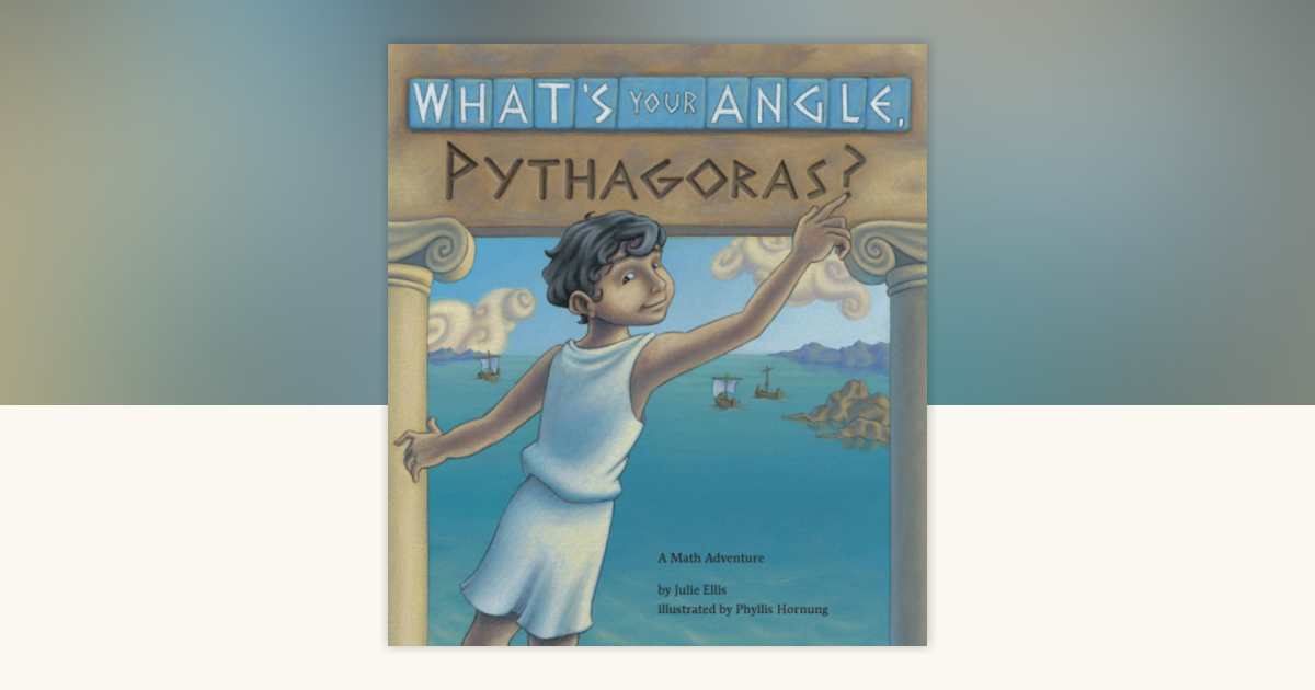 What's Your Angle, Pythagoras? by Julie Ellis: 9781570911507 ...