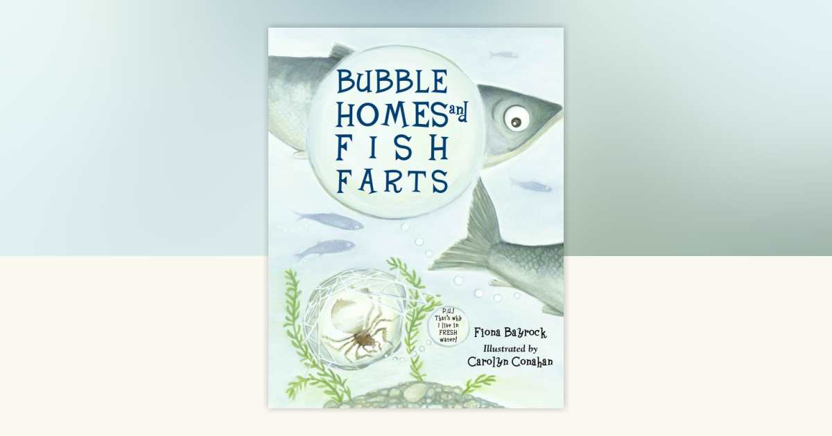 Bubble Homes and Fish FaRTs by Fiona Bayrock: 9781570916700 ...