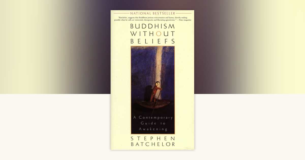 Buddhism without Beliefs by Stephen Batchelor: 9781573226561 ...