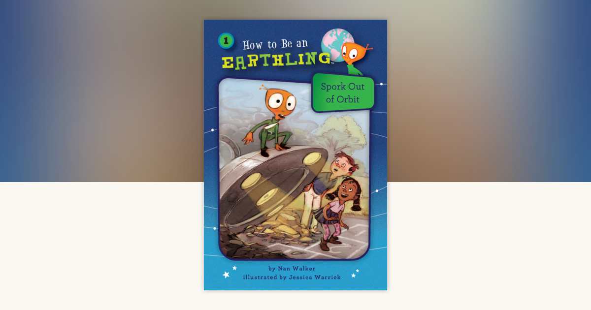 Spork Out of Orbit (Book 1) by Nan Walker: 9781575658193 ...