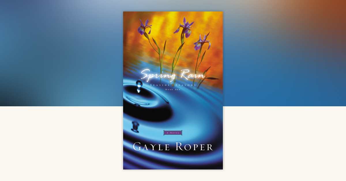 Spring Rain by Gayle Roper: 9781576736388 | PenguinRandomHouse.com: Books
