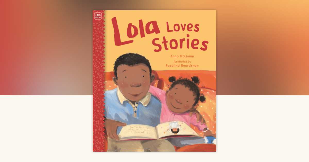 Lola Loves Stories by Anna McQuinn: 9781580892599 | PenguinRandomHouse ...