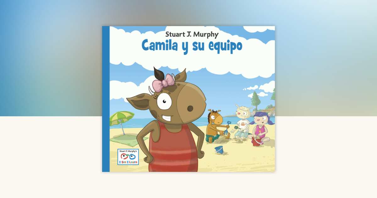 Camila y su equipo (Spanish Edition) by Stuart J. Murphy: 9781580894906 ...