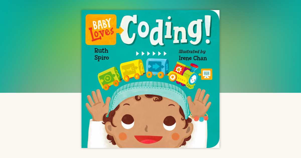 Baby Loves Coding! by Ruth Spiro: 9781580898843 | PenguinRandomHouse ...