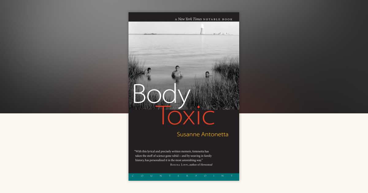Body Toxic by Susanne Paola Antonetta: 9781582432090 ...