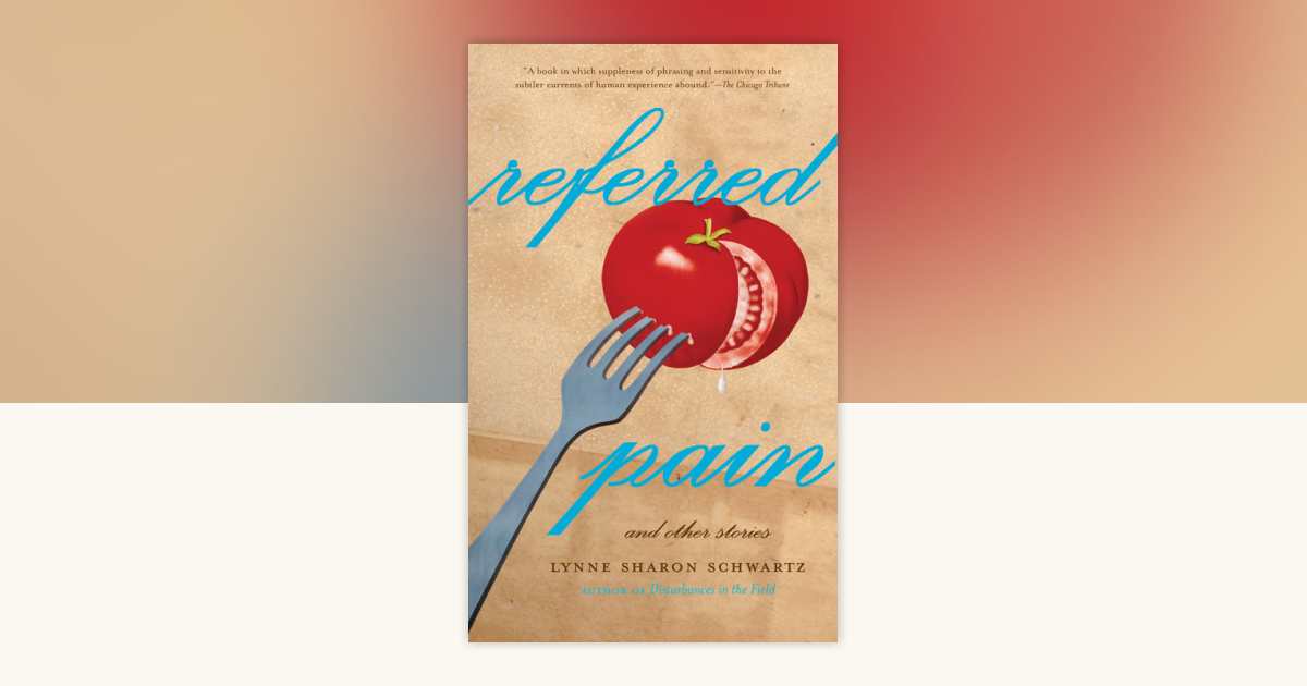 Referred Pain by Lynne Sharon Schwartz: 9781582433028 ...