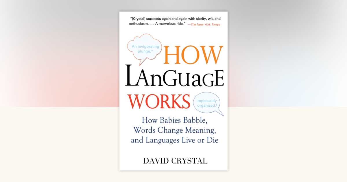 How Language Works by David Crystal: 9781583332917 | PenguinRandomHouse ...