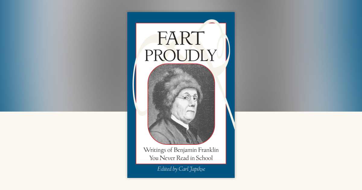 Fart Proudly by Benjamin Franklin: 9781583940792 | PenguinRandomHouse ...