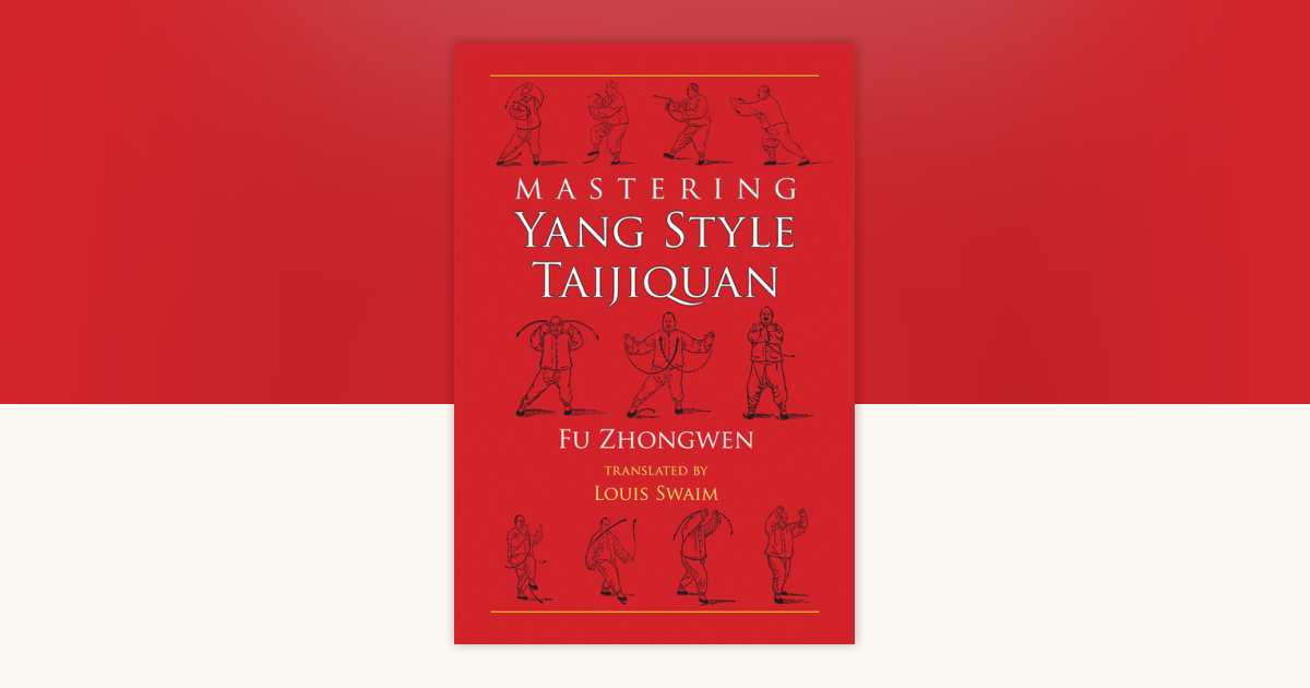 Mastering Yang Style Taijiquan by Fu Zhongwen: 9781583941522 | PenguinRandomHouse.com: Books