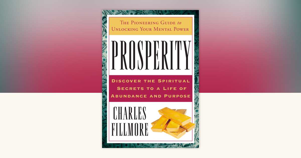 Prosperity by Charles Fillmore: 9781585426744 | PenguinRandomHouse.com ...