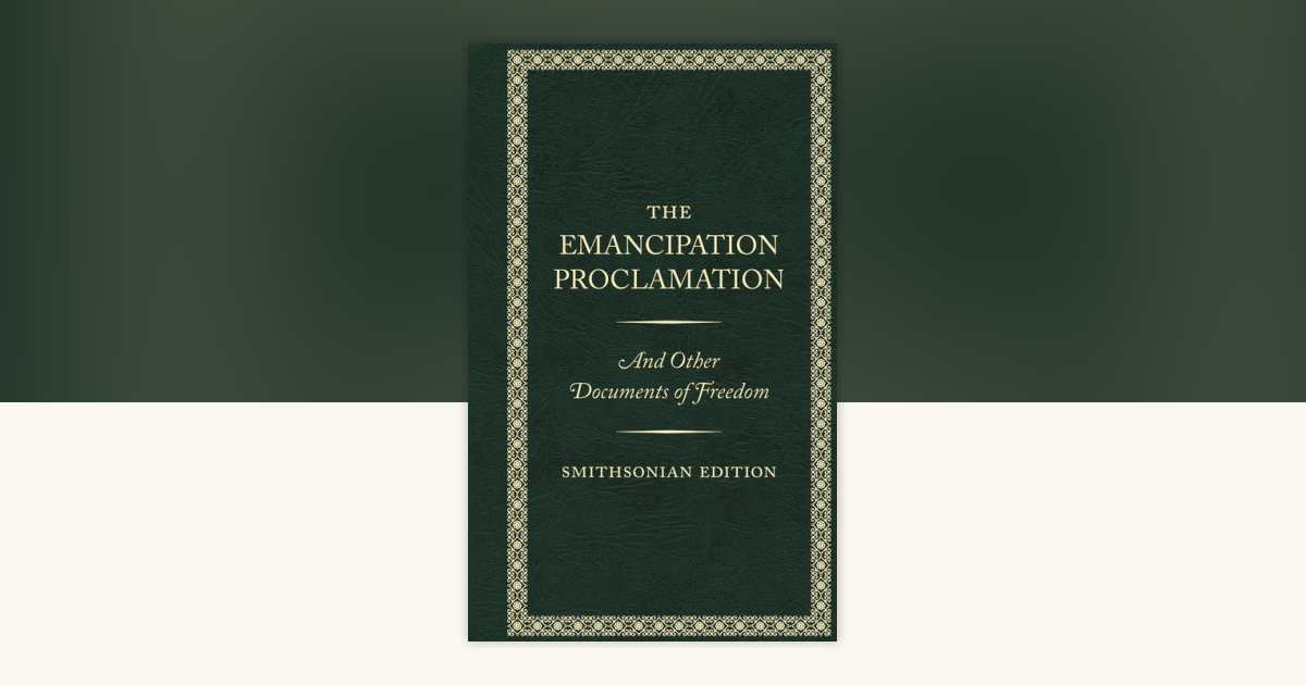 The Emancipation Proclamation, Smithsonian Edition by Abraham Lincoln ...