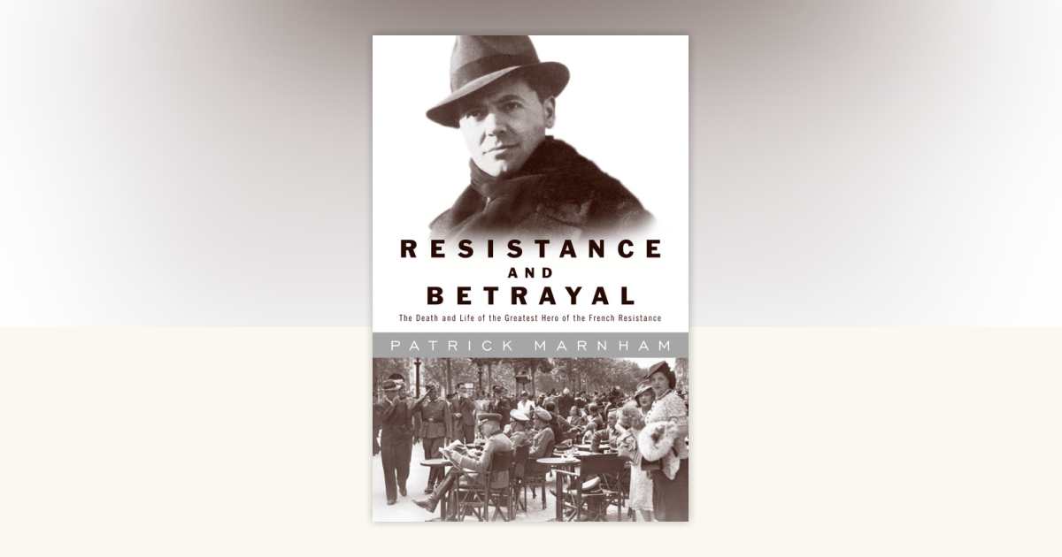 Resistance and Betrayal by Patrick Marnham: 9781588360786 ...