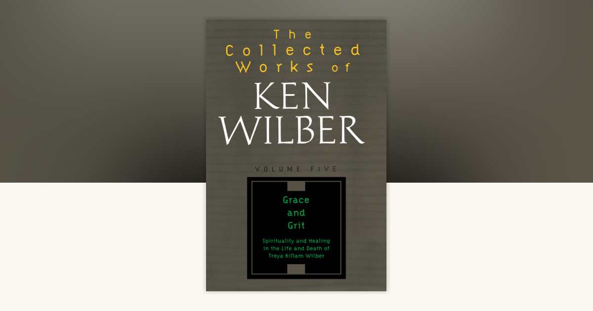 The Collected Works of Ken Wilber: Volume Five by Ken Wilber ...