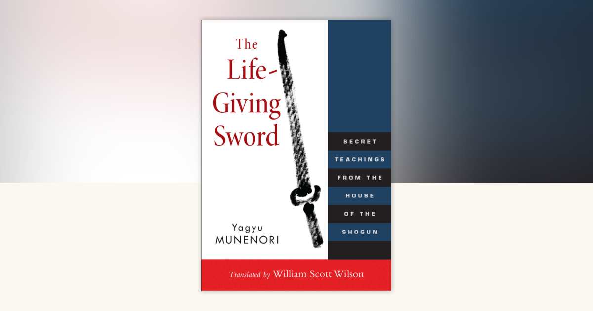 The Life-Giving Sword by Yagyu Munenori: 9781590309902 ...
