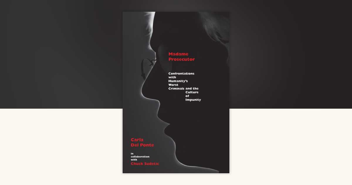 Madame Prosecutor by Carla Del Ponte, Chuck Sudetic: 9781590515372 ...