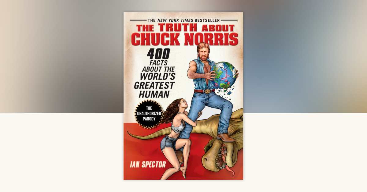 The Truth About Chuck Norris by Ian Spector: 9781592403448 ...