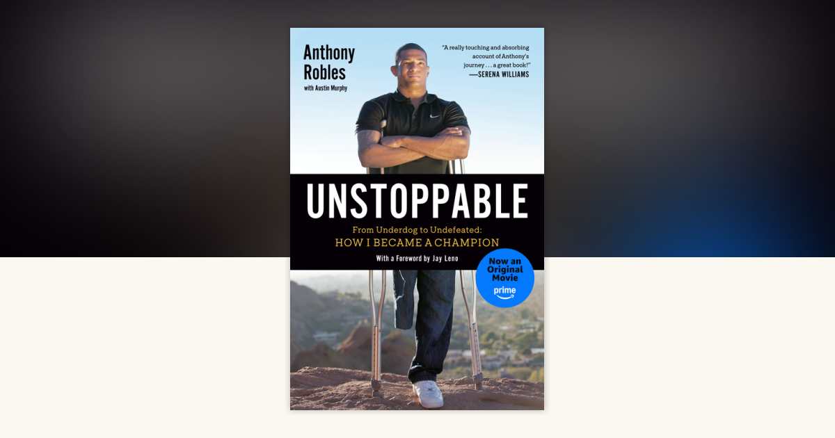 Unstoppable by Anthony Robles: 9781592408047 | PenguinRandomHouse.com ...