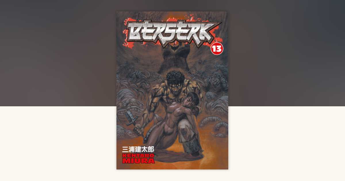 Berserk Volume 13 by Kentaro Miura: 9781593075002 | PenguinRandomHouse ...