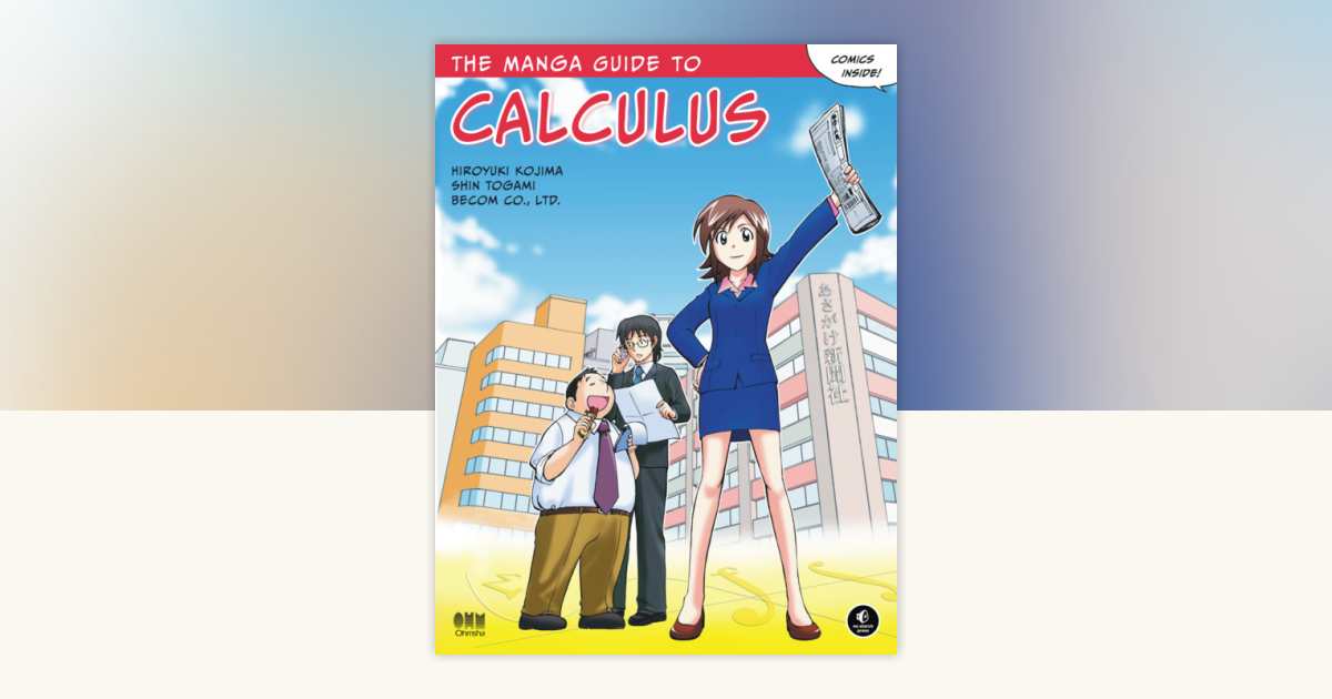The Manga Guide to Calculus by Hiroyuki Kojima, Shin Togami, Becom Co ...
