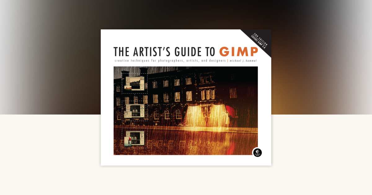 The Artist's Guide to GIMP, 2nd Edition by Michael Hammel ...
