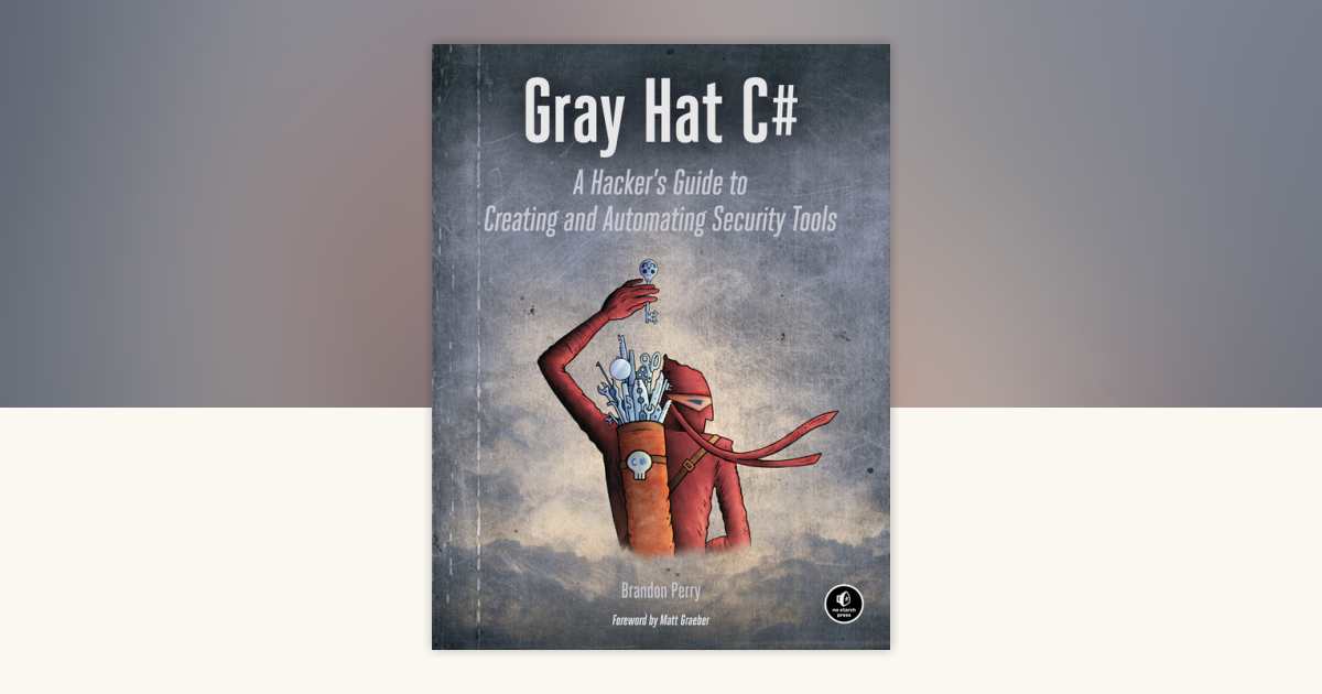 Gray Hat C# by Brandon Perry: 9781593277598 | PenguinRandomHouse.com: Books