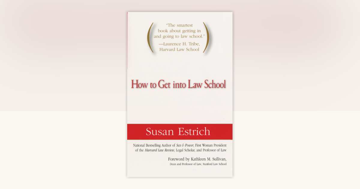 How to Get Into Law School by Susan Estrich: 9781594480355 ...