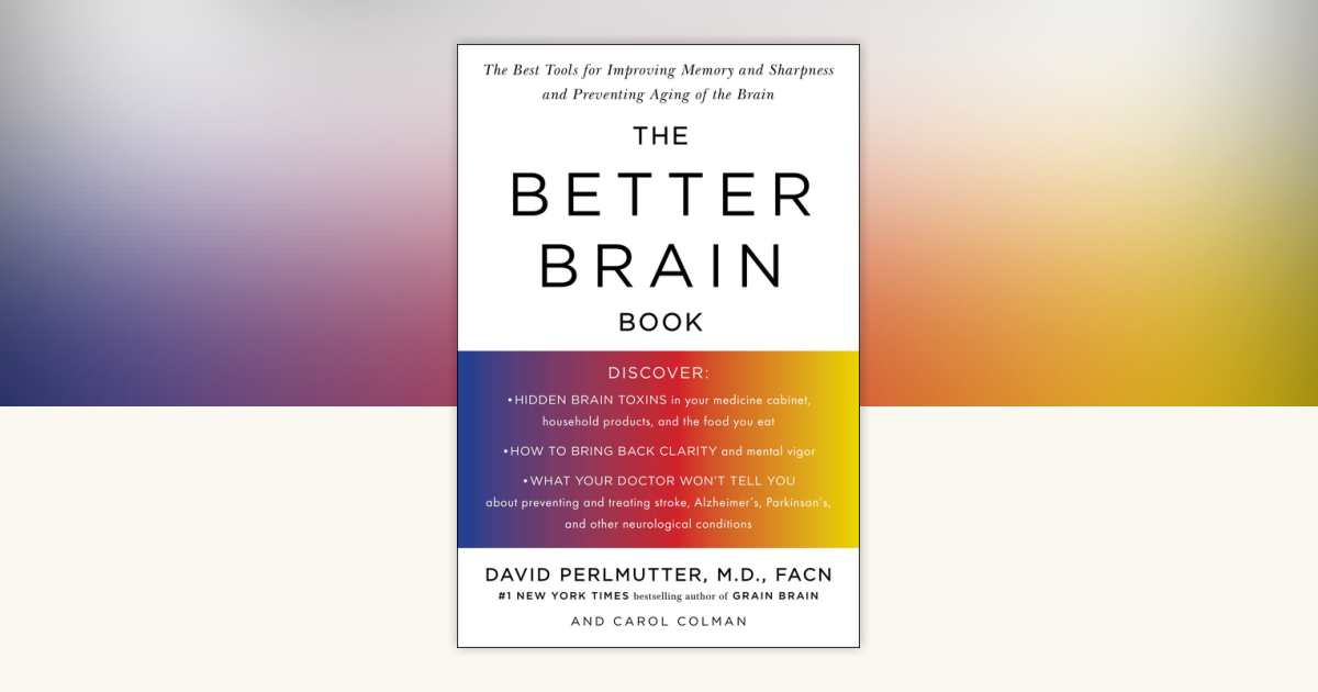 The Better Brain Book by David Perlmutter, Carol Colman: 9781594480935 ...