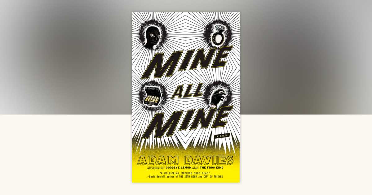 Mine All Mine by Adam Davies: 9781594483141 | PenguinRandomHouse.com: Books