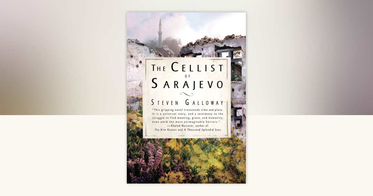 The Cellist of Sarajevo by Steven Galloway: 9781594483653 ...