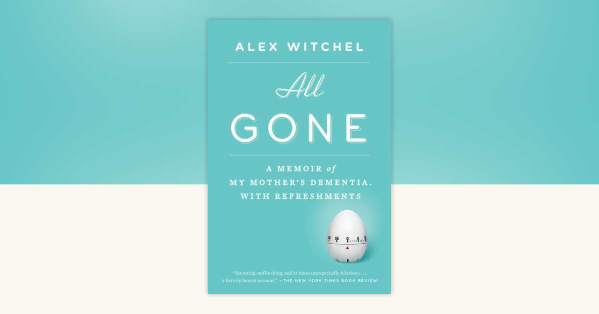 All Gone by Alex Witchel: 9781594631856 | PenguinRandomHouse.com: Books
