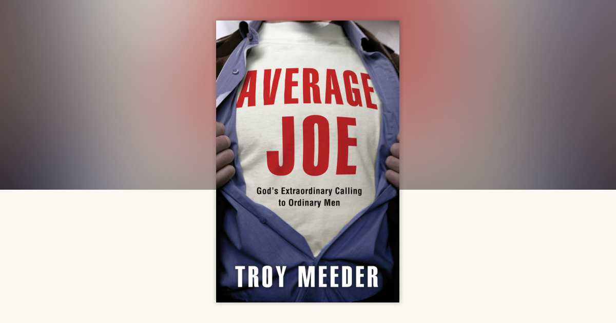 Average Joe by Troy Meeder: 9781601423078 | PenguinRandomHouse.com: Books