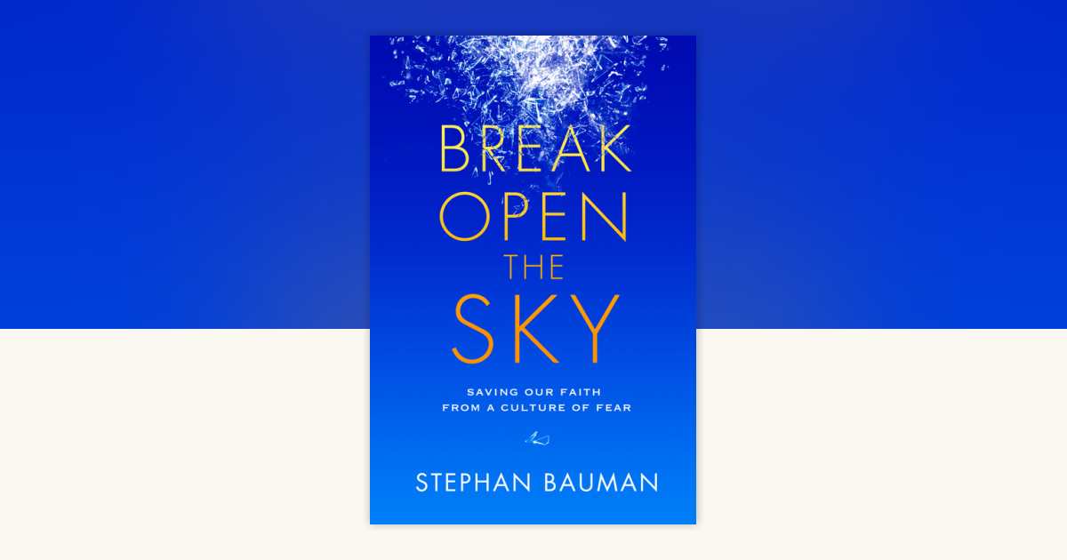 Break Open the Sky by Stephan Bauman: 9781601425850 ...