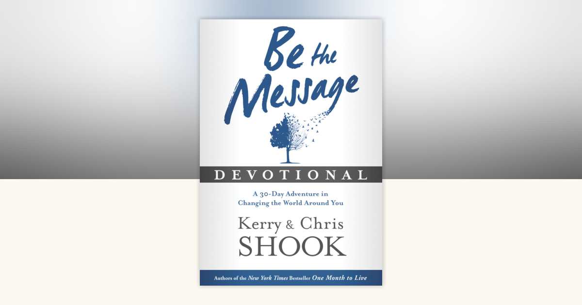 Be the Message Devotional by Kerry Shook, Chris Shook: 9781601426154 ...