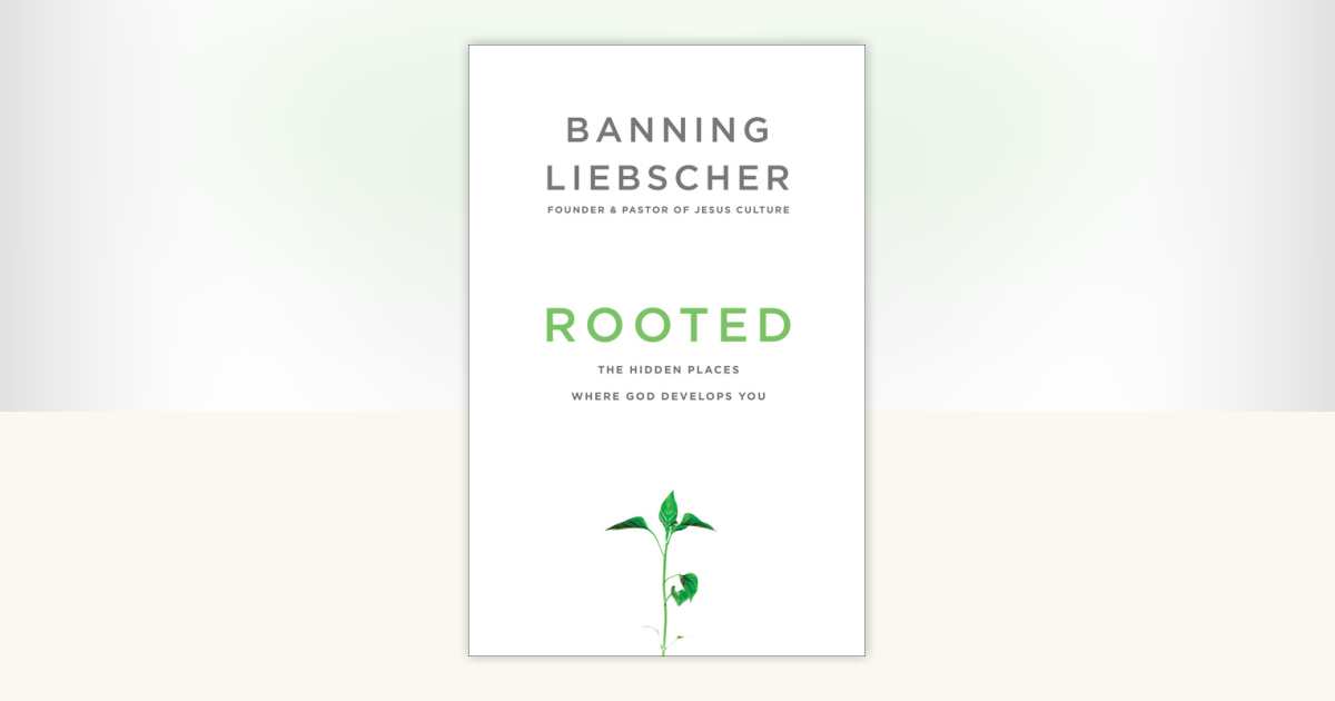 Rooted by Banning Liebscher: 9781601428400 | PenguinRandomHouse.com: Books