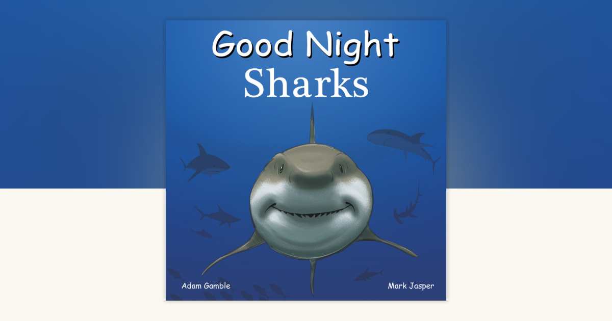 Good Night Sharks by Adam Gamble, Mark Jasper: 9781602196636 ...