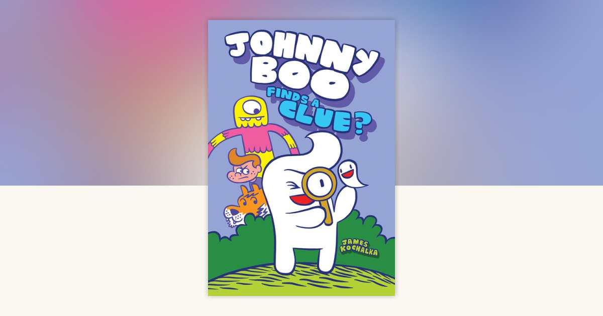 Johnny Boo Finds a Clue (Johnny Boo Book 11) by James Kochalka ...
