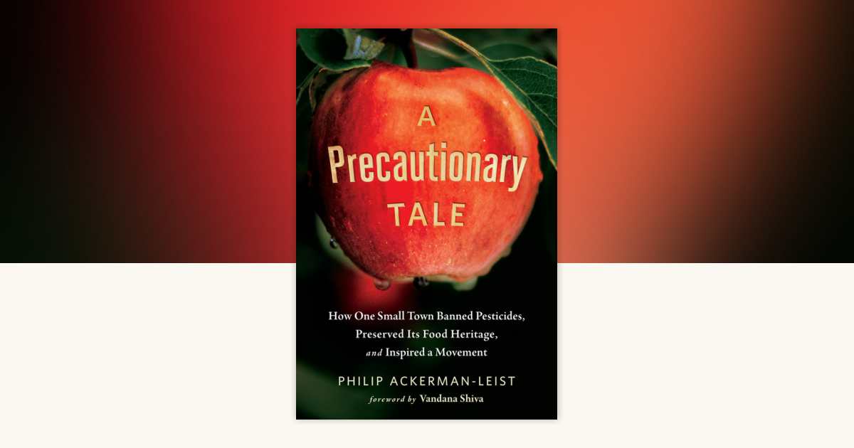 A Precautionary Tale by Philip Ackerman-Leist: 9781603587051 | PenguinRandomHouse.com: Books
