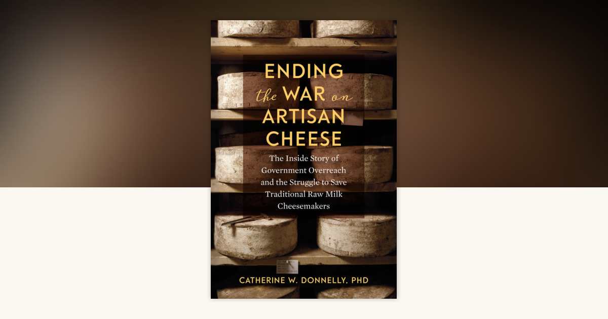 Ending the War on Artisan Cheese by Catherine Donnelly: 9781603587853 ...