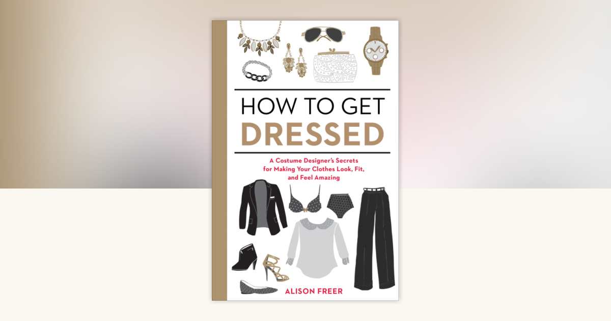 How to Get Dressed by Alison Freer: 9781607747062 | PenguinRandomHouse ...